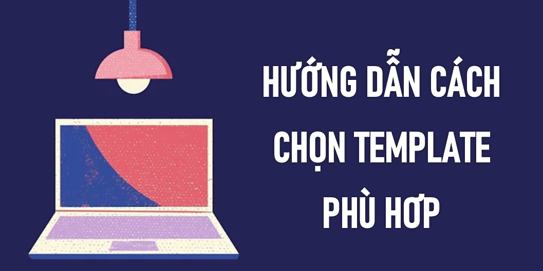 Template Là Gì? Kiến Thức Tổng Quan Về Template Từ A - Z
